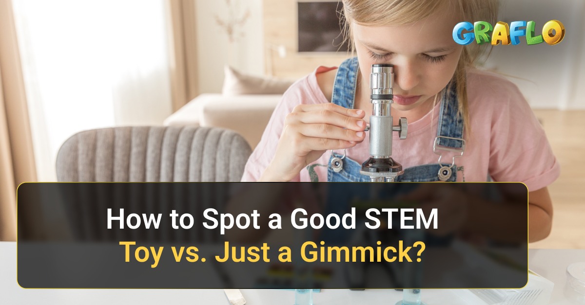How to Spot a Good STEM Toy vs a Gimmick - A Parent Guide