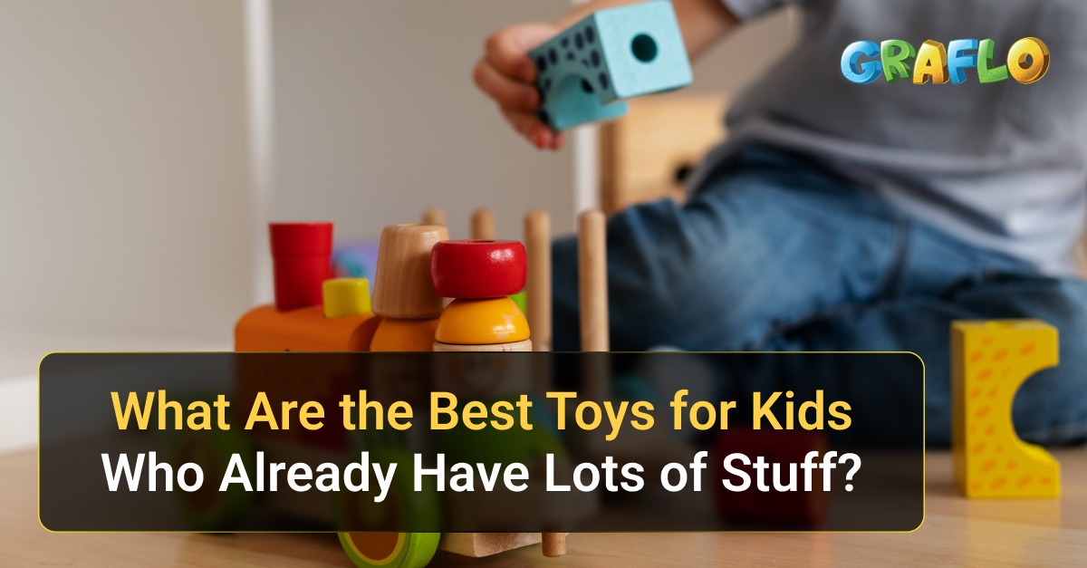 Best Toys for Kids Who Already Have Everything They Love